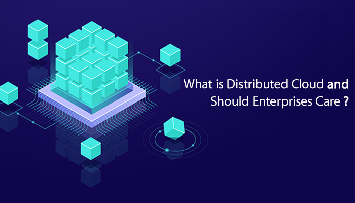 Distributed Cloud Computing: Why Enterprises Should Care