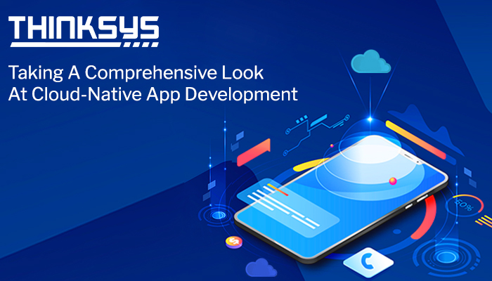Cloud-Native App Development: Comprehensive Guide - Thinksys Inc.